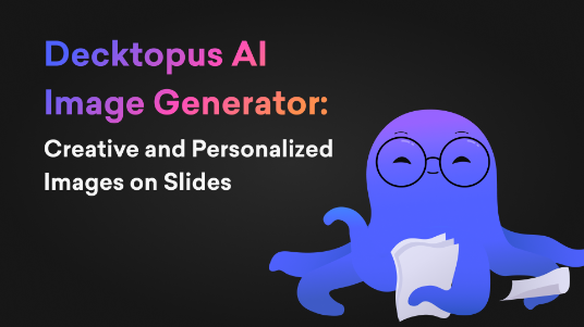 Decktopus AI Image Generator: Creative and Personalized Images on Slides | Decktopus